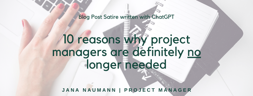 10 Reasons Why Project Managers Are Definitely No Longer Needed | Jana ...